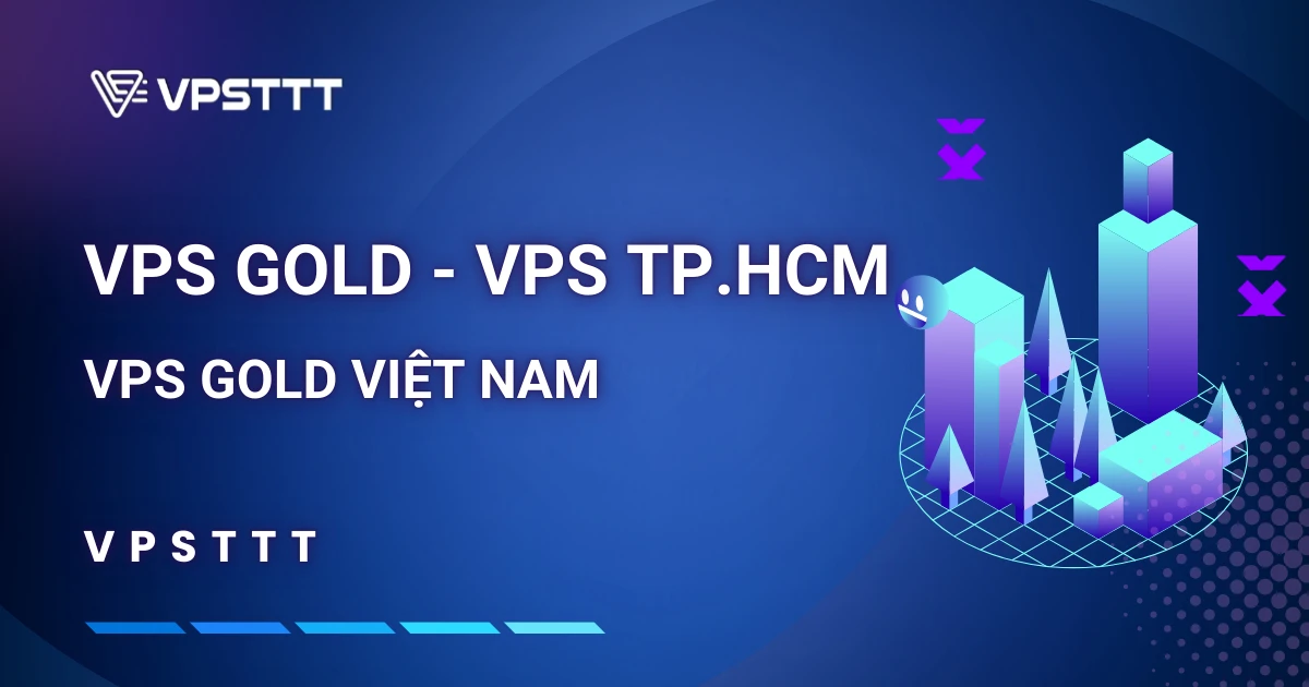 VPS Gold – Ho Chi Minh | VPSTTT Vietnam Infrastructure Services