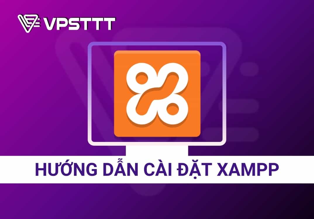 Xampp Là Gì Hướng Dẫn Cách Cài đặt Xampp Trên Windows Và Linux Vpsttt