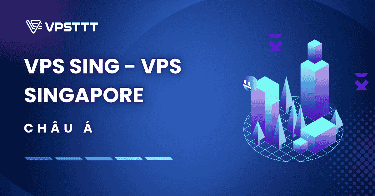 VPS SINGAPORE - VPS SG - VPS SING - VPSTTT